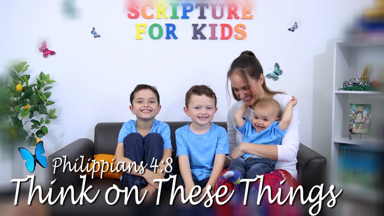 Think on These Things - scriptureforkids.com