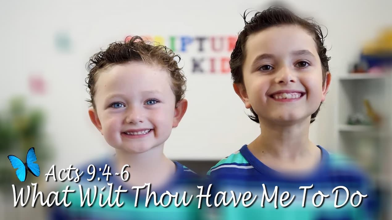 What Wilt Thou Have Me to Do - scriptureforkids.com